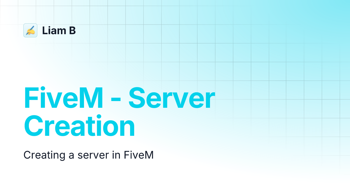 FiveM - Server Creation | Liam B